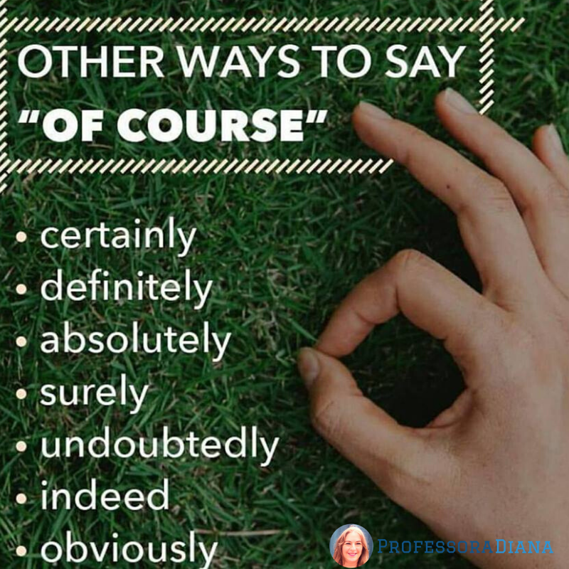 Of course! – Professora Diana